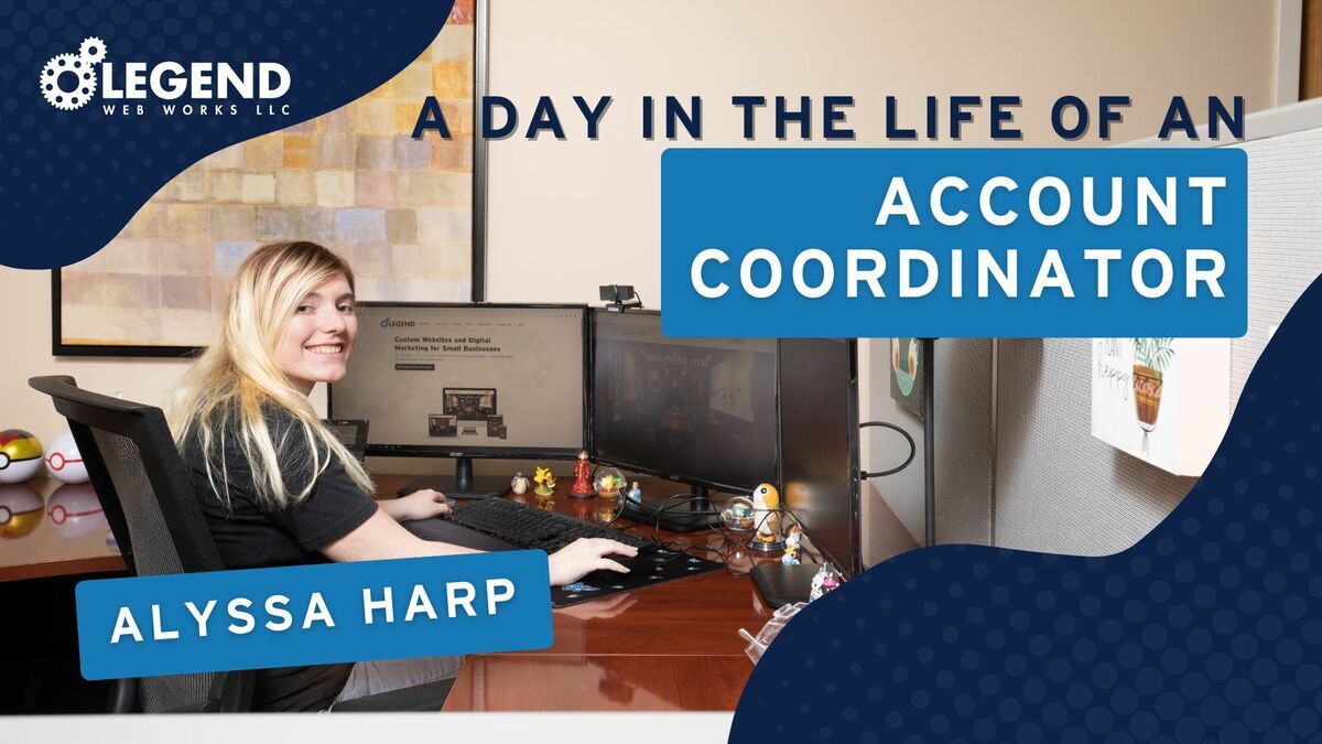 A Day in the Life of an Account Coordinator | Legend Web Works