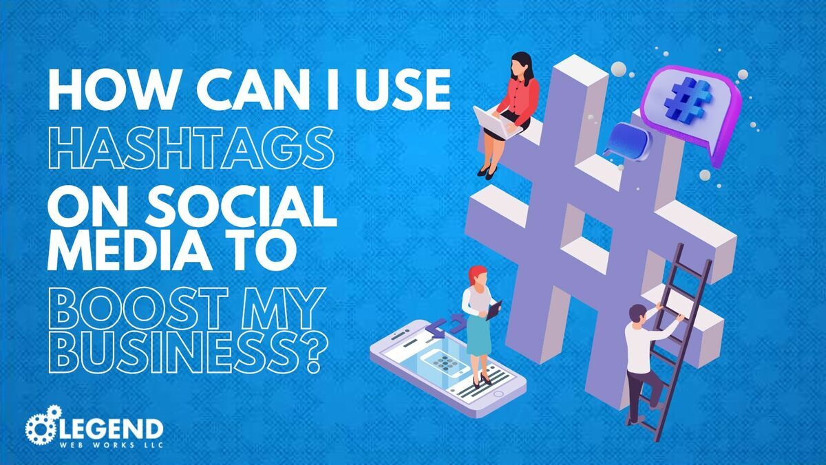 How Can I Use Hashtags on Social Media to Boost My Business? | Legend ...