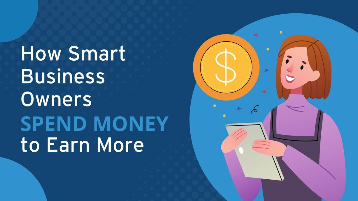 How Smart Business Owners Spend Money to Earn More | Legend Web Works