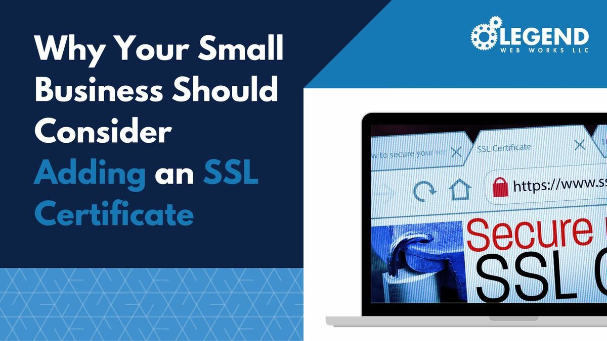 Why Your Small Business Should Consider Adding an SSL Certificate ...