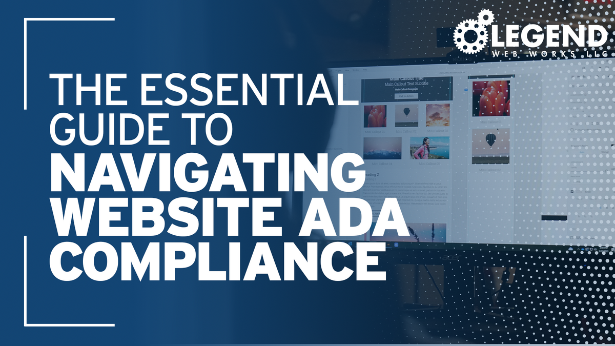 Guide to Navigating Website ADA Compliance | Legend Web Works