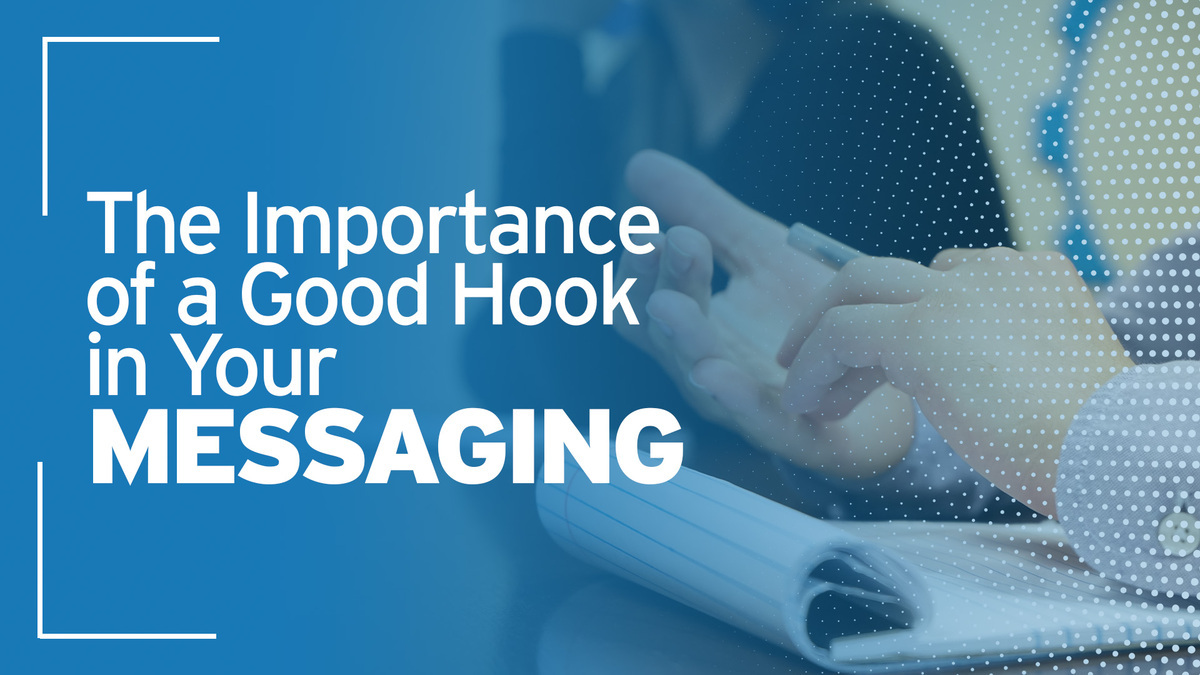 The Importance of a Good Hook in Your Messaging | Legend Web Works