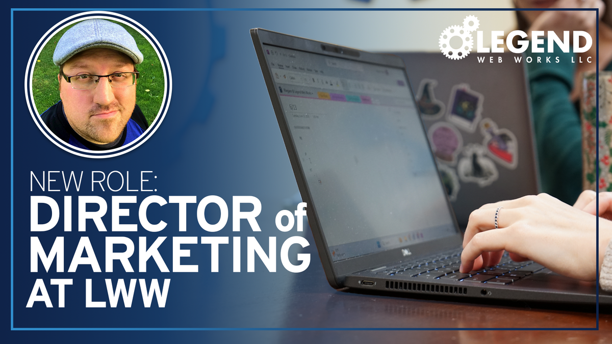 New Role: Director of Marketing at LWW | Legend Web Works