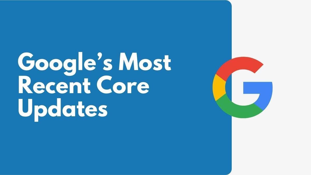 Google's Most Recent Core Updates | Legend Web Works